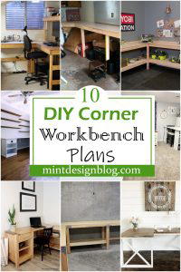 10 DIY Corner Workbench Plans For Woodworkers To Try - Mint Design Blog
