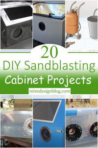 20 DIY Sandblasting Cabinet Plans To Make Today - Mint Design Blog